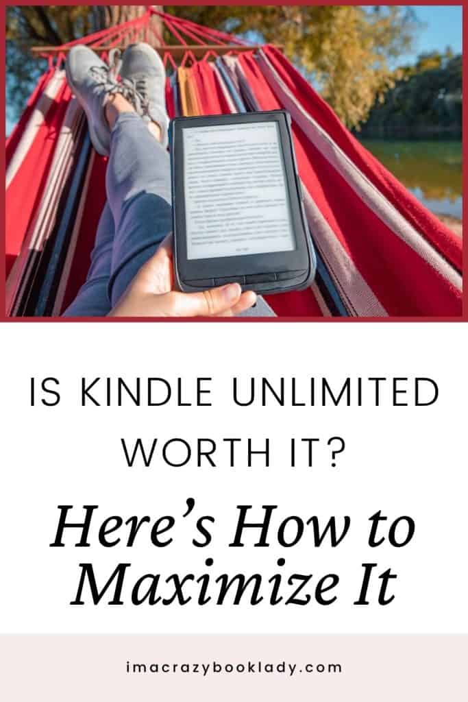 Is Kindle Unlimited Worth It? Here’s How to Maximize It - Crazy Book Lady